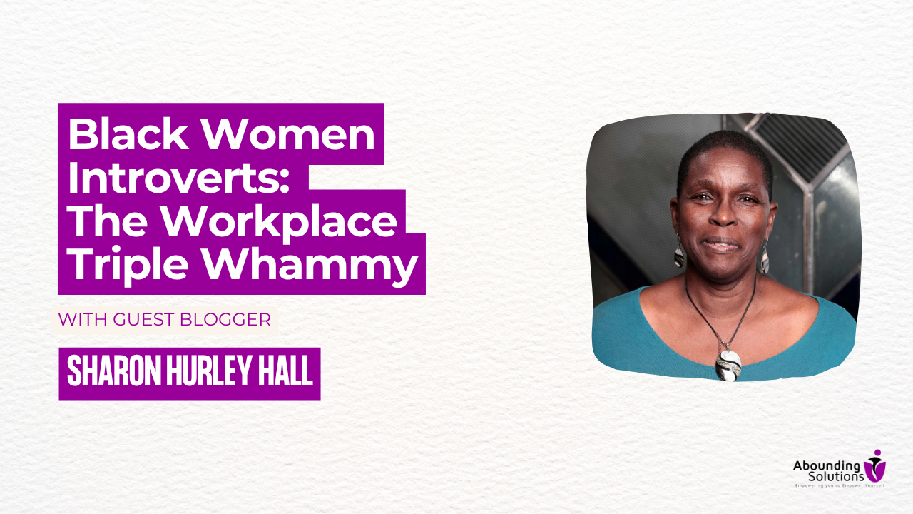 Black Women Introverts: The Workplace Triple Whammy